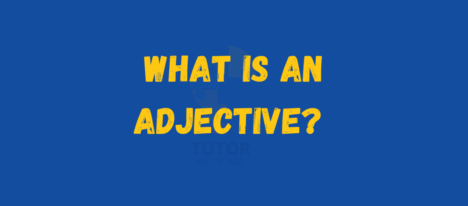 What Is an Adjective? Definition, Types & Examples