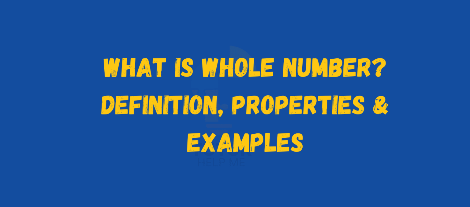 What is Whole Number? Definition, Properties & Examples - Tutorhelpme