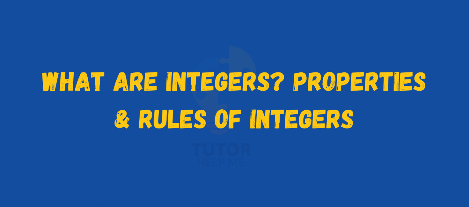 What are Integers? Properties & Rules of Integers