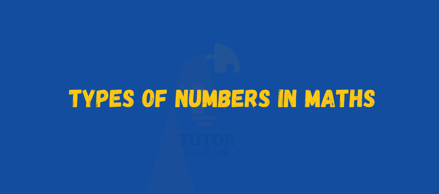 Types of Numbers in Maths - Tutorhelpme